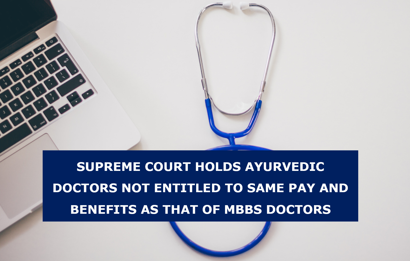 SUPREME COURT HOLDS AYURVEDIC DOCTORS NOT ENTITLED TO SAME PAY AND ...