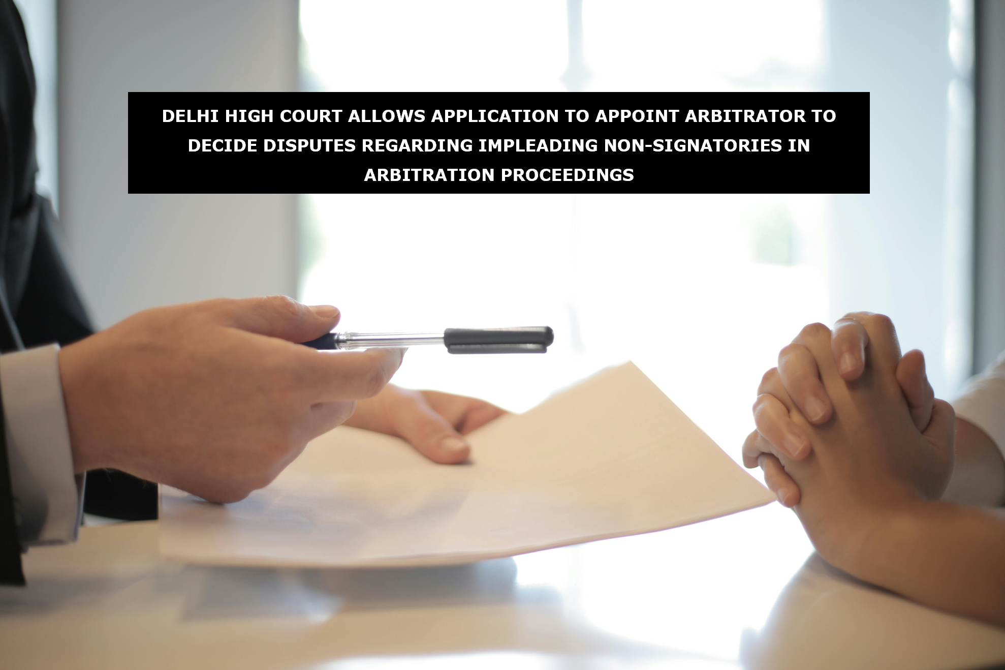 DELHI HIGH COURT ALLOWS APPLICATION TO APPOINT ARBITRATOR TO DECIDE ...