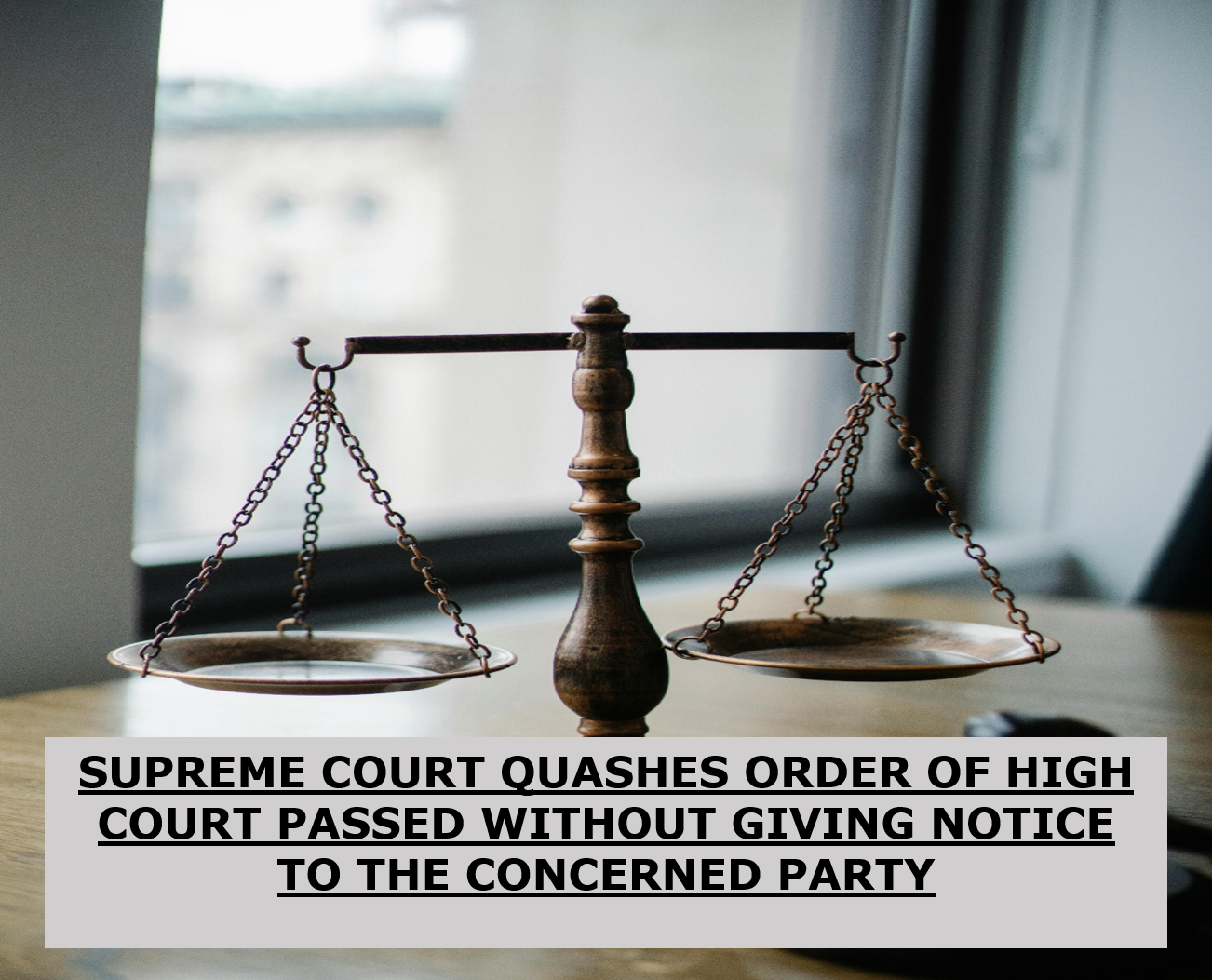 SUPREME COURT QUASHES ORDER OF HIGH COURT PASSED WITHOUT GIVING NOTICE ...
