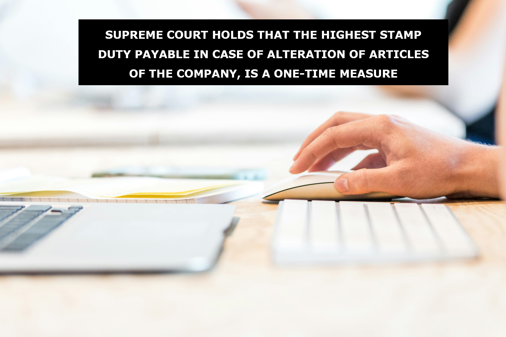 SUPREME COURT HOLDS THAT THE HIGHEST STAMP DUTY PAYABLE IN CASE OF ...