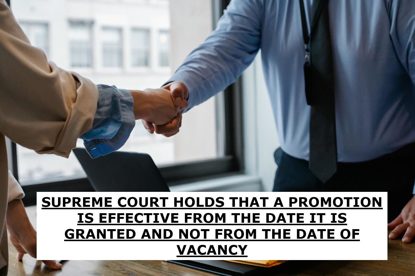 SUPREME COURT HOLDS THAT A PROMOTION IS EFFECTIVE FROM THE DATE IT IS ...
