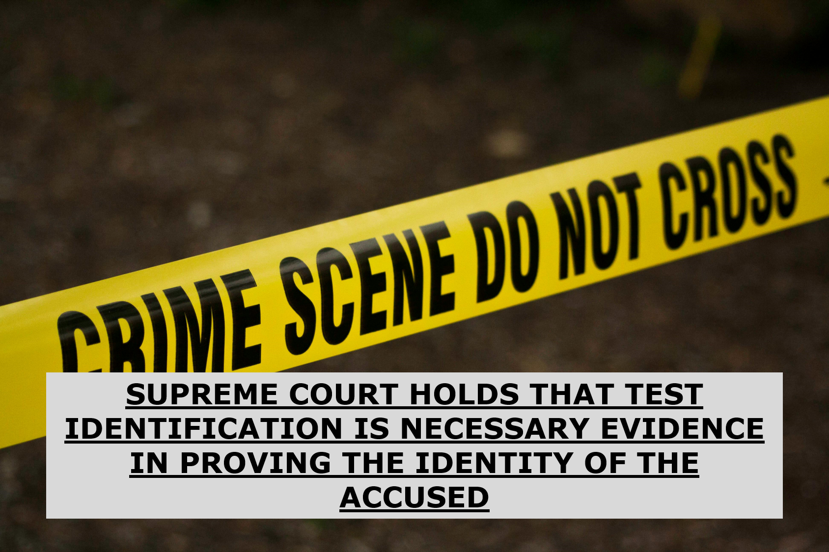 SUPREME COURT HOLDS THAT TEST IDENTIFICATION IS NECESSARY EVIDENCE IN ...