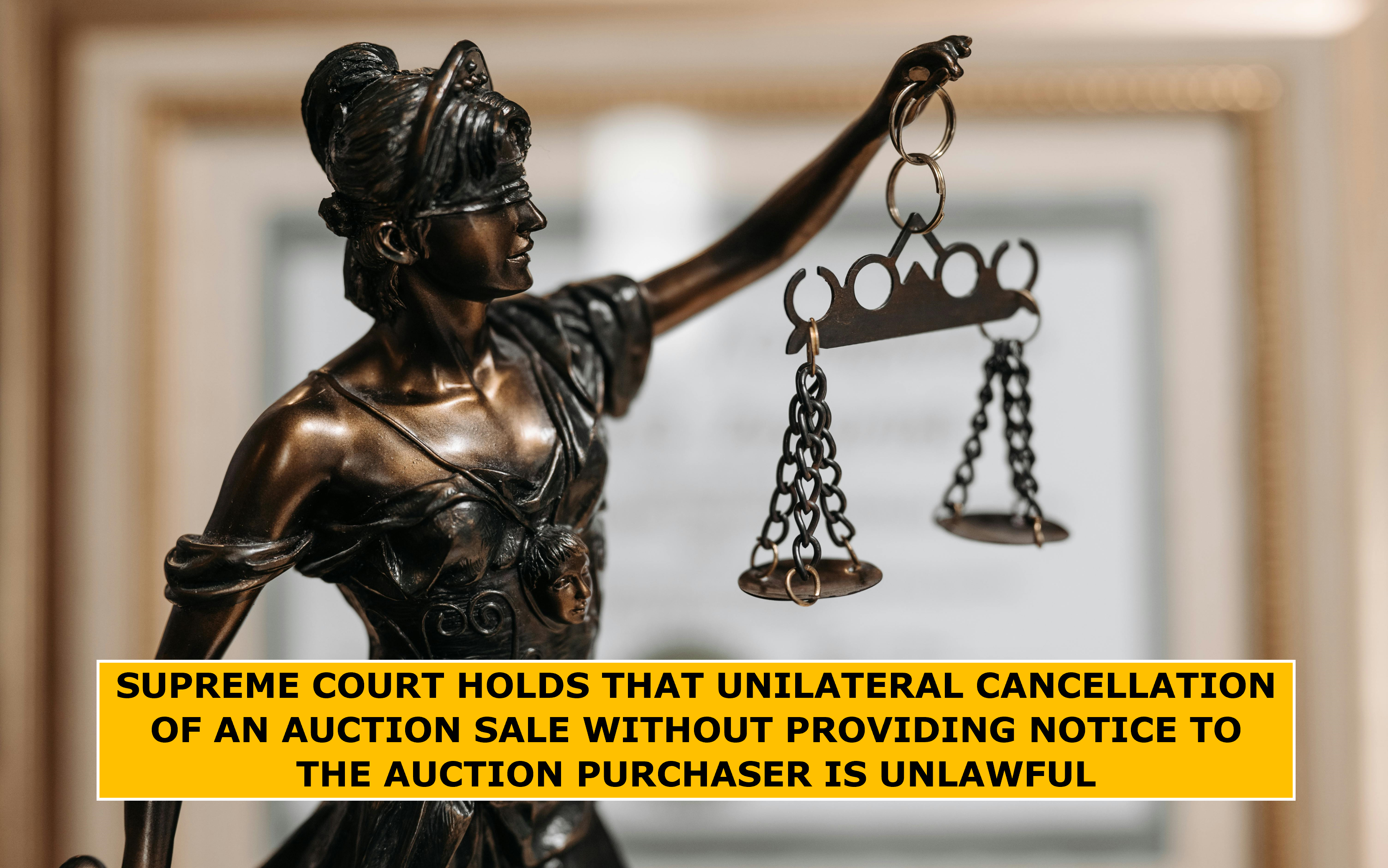 SUPREME COURT HOLDS THAT UNILATERAL CANCELLATION OF AN AUCTION SALE ...