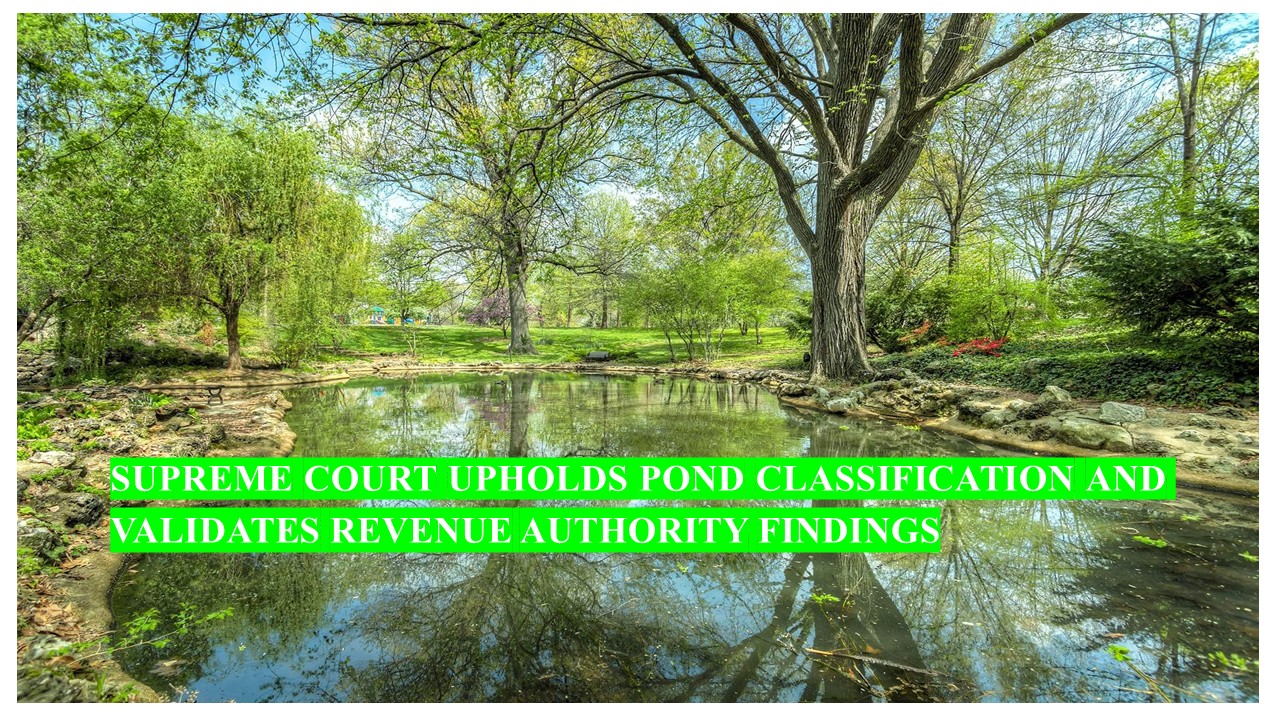 SUPREME COURT UPHOLDS POND CLASSIFICATION AND VALIDATES REVENUE ...